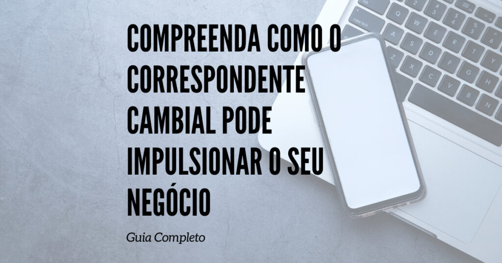 O Que É Correspondente Cambial? – VNMNM