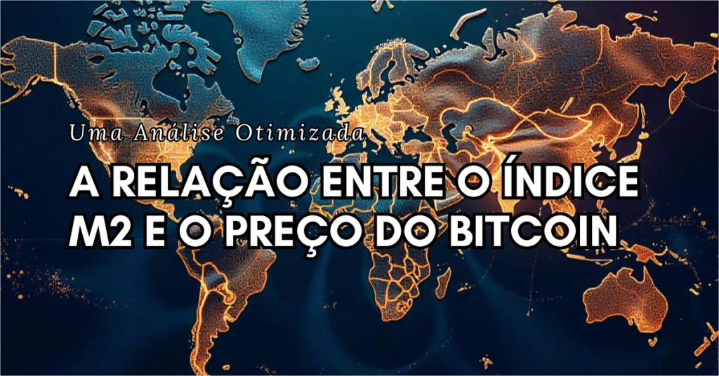 A Relação entre o Índice M2 e o Preço do Bitcoin: Uma Análise Otimizada